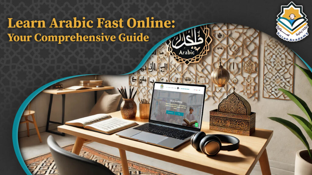 Learn Arabic Fast Online: Your Comprehensive Guide - Surah Academy